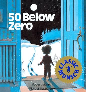 50 Below Zero : Munsch, Robert N., Martchenko, Michael: Amazon.fr: Livres