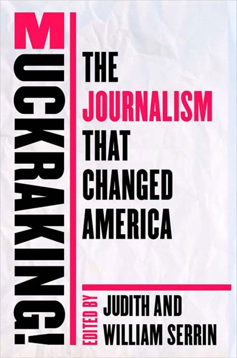 Muckraking!: The Journalism That Changed America: Serrin, Judith ...