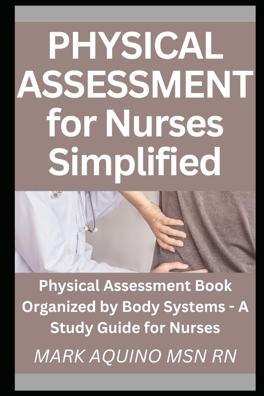 Physical Assessment for Nurses Simplified: Physical Assessment Book ...