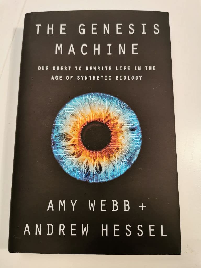 Genesis Machine: Our Quest to Rewrite Life in the Age of Synthetic ...