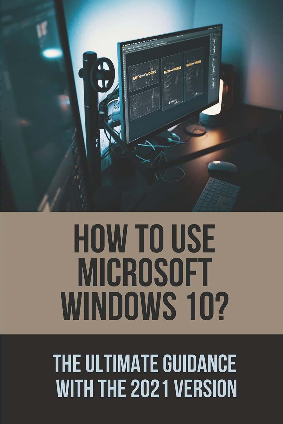 Buy How To Use Microsoft Windows 10?: The Ultimate Guidance With The ...