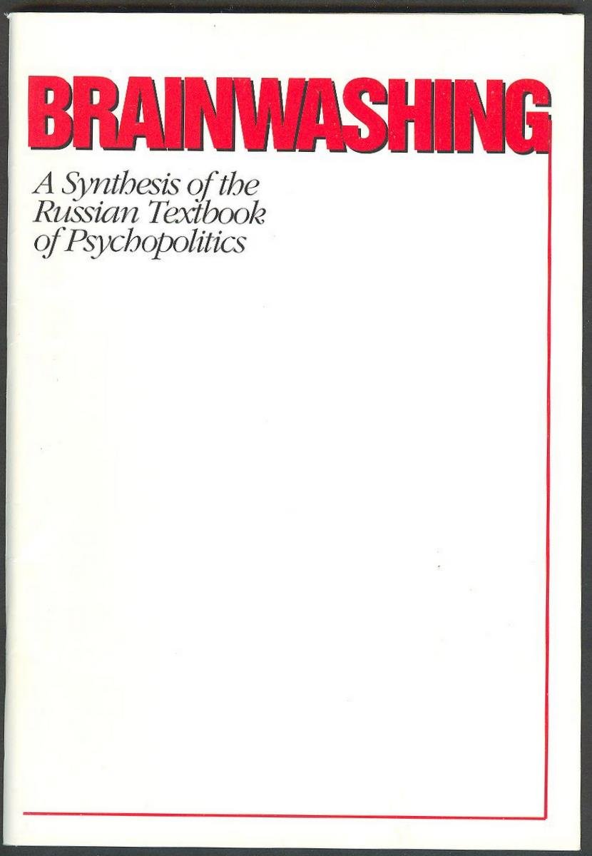 Brainwashing: A Synthesis of the Russian Textbook of Psycho Politics ...