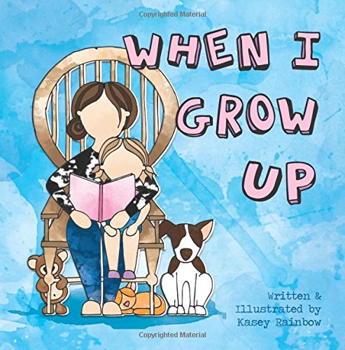 When I Grow Up: Rainbow, Kasey: 9781925530827: Amazon.com: Books