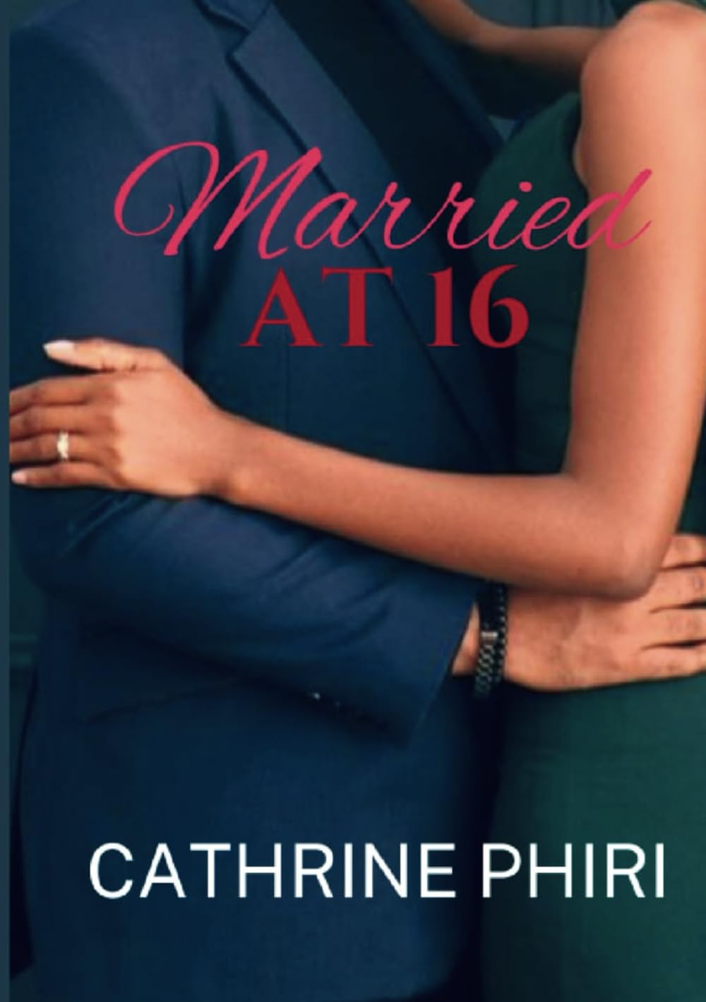 Married at 16 : Phiri, Cathrine: Amazon.co.uk: Books