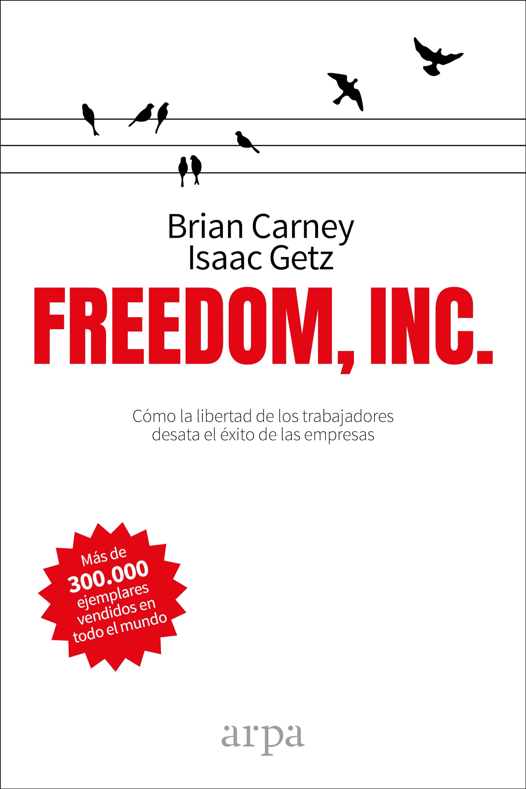 Amazon.com: Freedom, Inc.: Cómo la libertad de los trabajadores desata ...