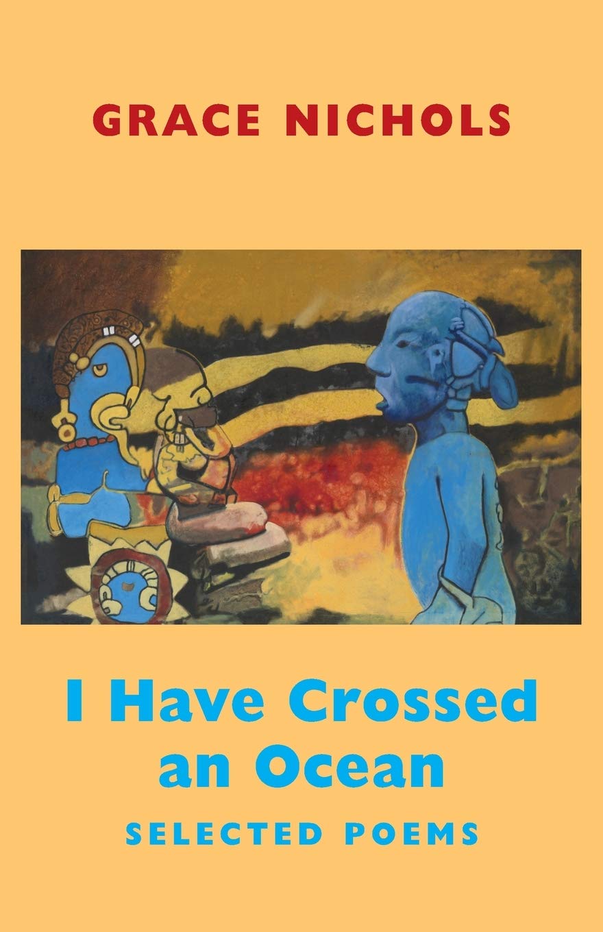I Have Crossed an Ocean: Selected Poems : Nichols, Grace: Amazon.de: Bücher