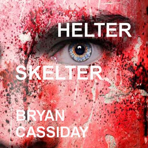 Amazon.com: Helter Skelter (Audible Audio Edition): Bryan Cassiday ...