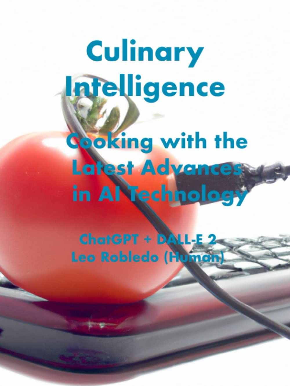 Culinary Intelligence Cooking with the Latest AI Technology: Robledo ...