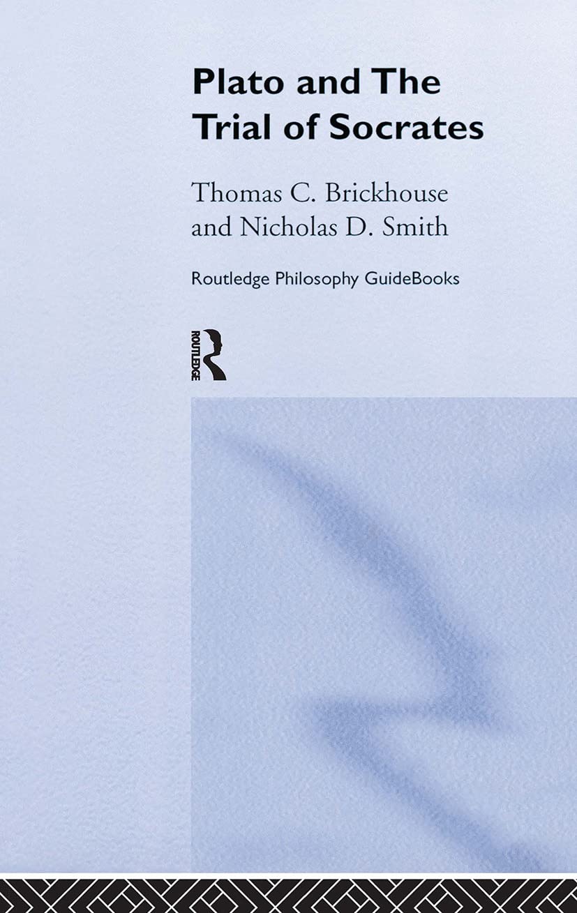 Routledge Philosophy GuideBook to Plato and the Trial of Socrates ...