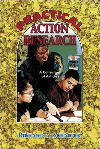 Practical Action Research: A Collection of Articles by Schmuck Richard ...