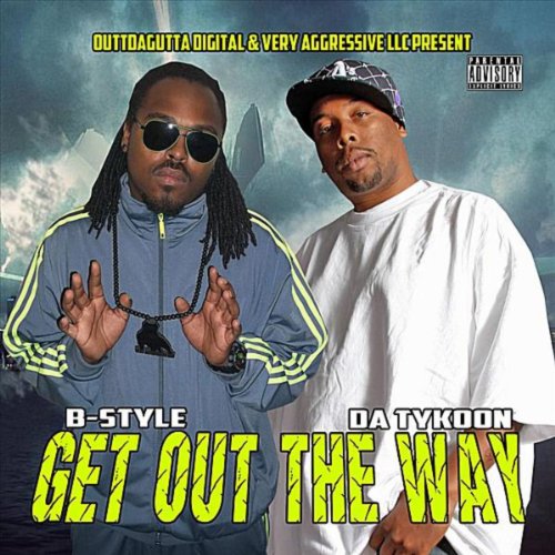 Play Get Out the Way by Da Tykoon & B-Style on Amazon Music
