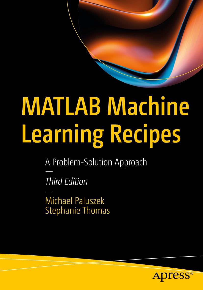 MATLAB Machine Learning Recipes: A Problem-Solution Approach eBook ...