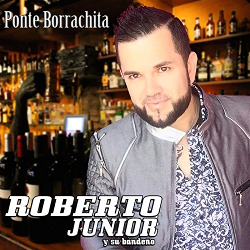 Ponte Borrachita by Roberto Junior Y Su Bandeño on Amazon Music ...