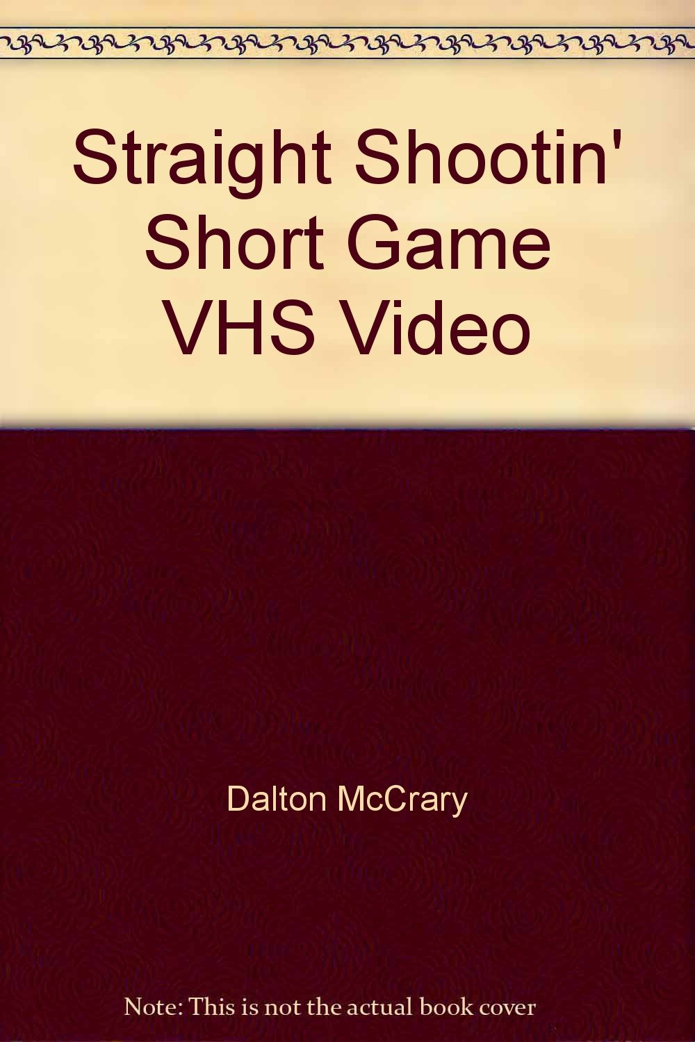 Straight Shootin' Short Game VHS Video: Dalton McCrary: Amazon.com: Books
