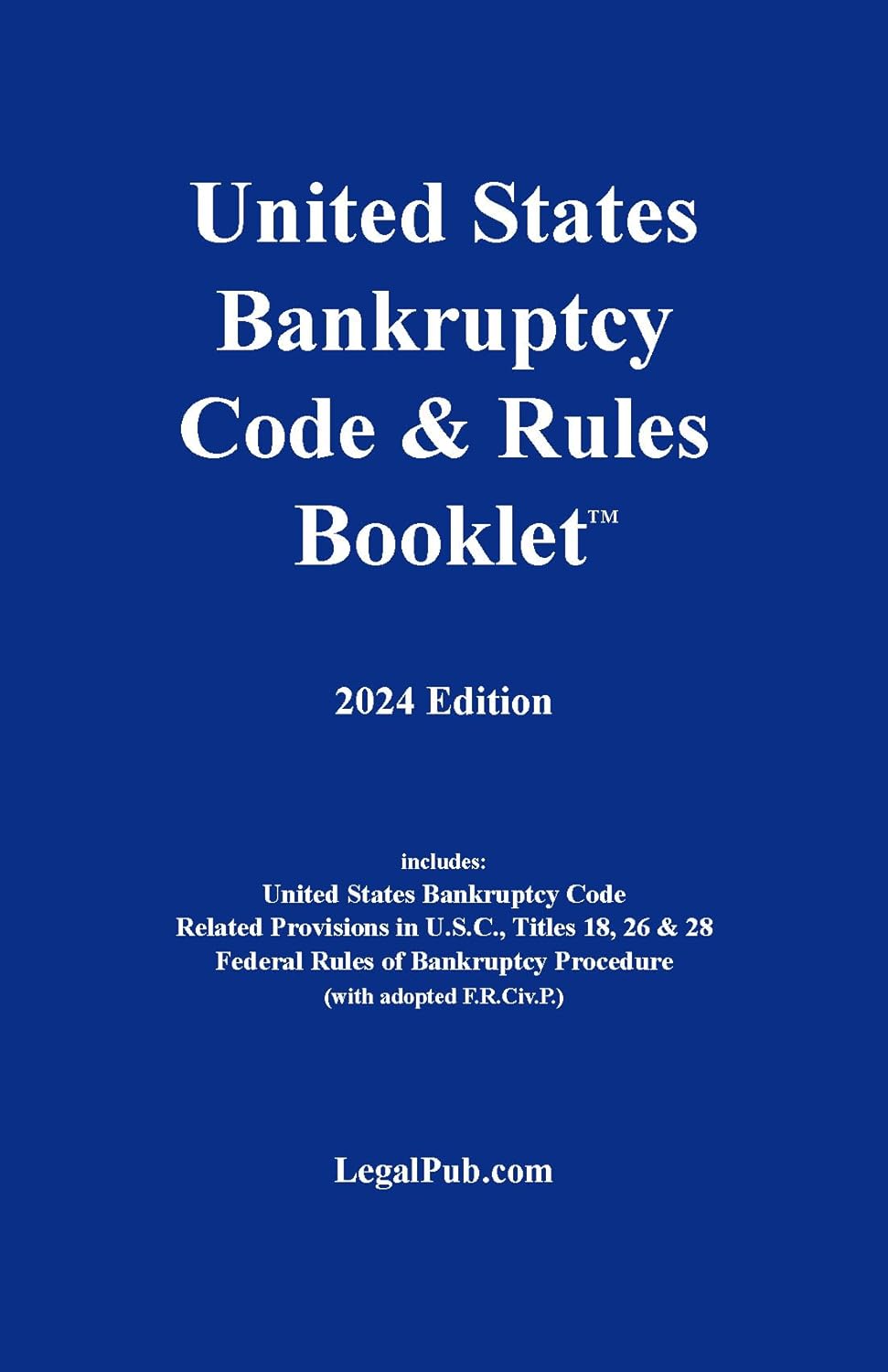 2024 United States Bankruptcy Code & Rules Booklet: LegalPub.com ...