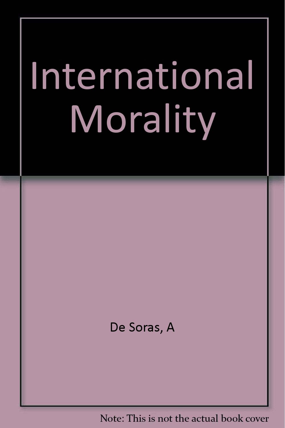 International Morality: De Soras, Alfred: 9780223306233: Amazon.com: Books