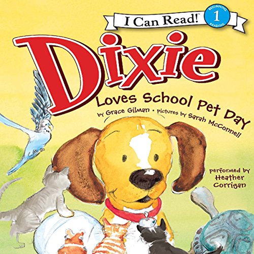 Dixie Loves School Pet Day (Hörbuch-Download): Heather Corrigan, Grace ...
