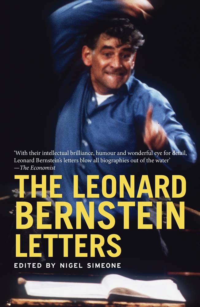 The Leonard Bernstein Letters: Bernstein, Leonard, Simeone, Nigel ...