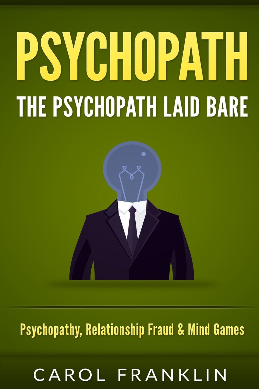 Psychopath: The - Psychopath - Laid Bare: Psychopathy, Relationship ...