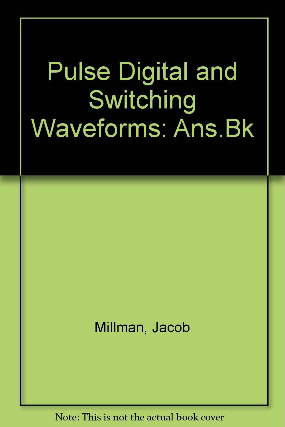 Pulse Digital and Switching Waveforms: Ans.Bk: Jacob Millman ...