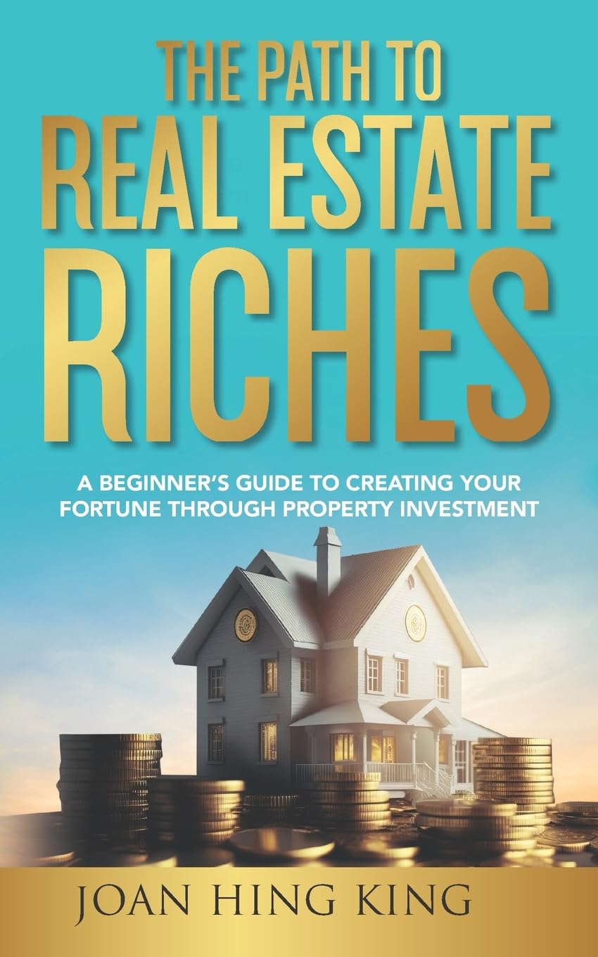 The Path to Real Estate Riches: A Beginner's Guide to Creating Your ...