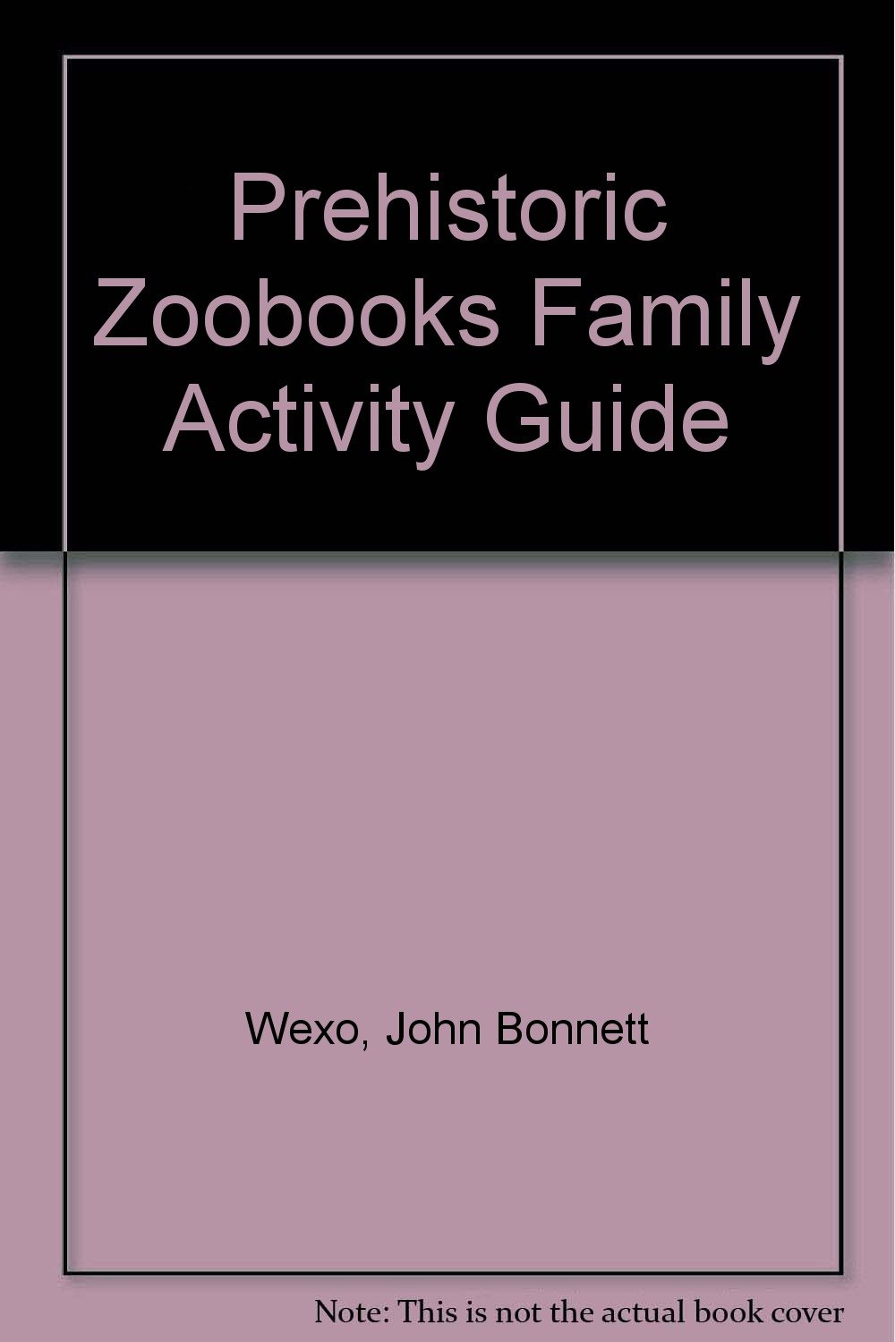 Prehistoric Zoobooks Family Activity Guide: John Bonnett Wexo: Amazon ...