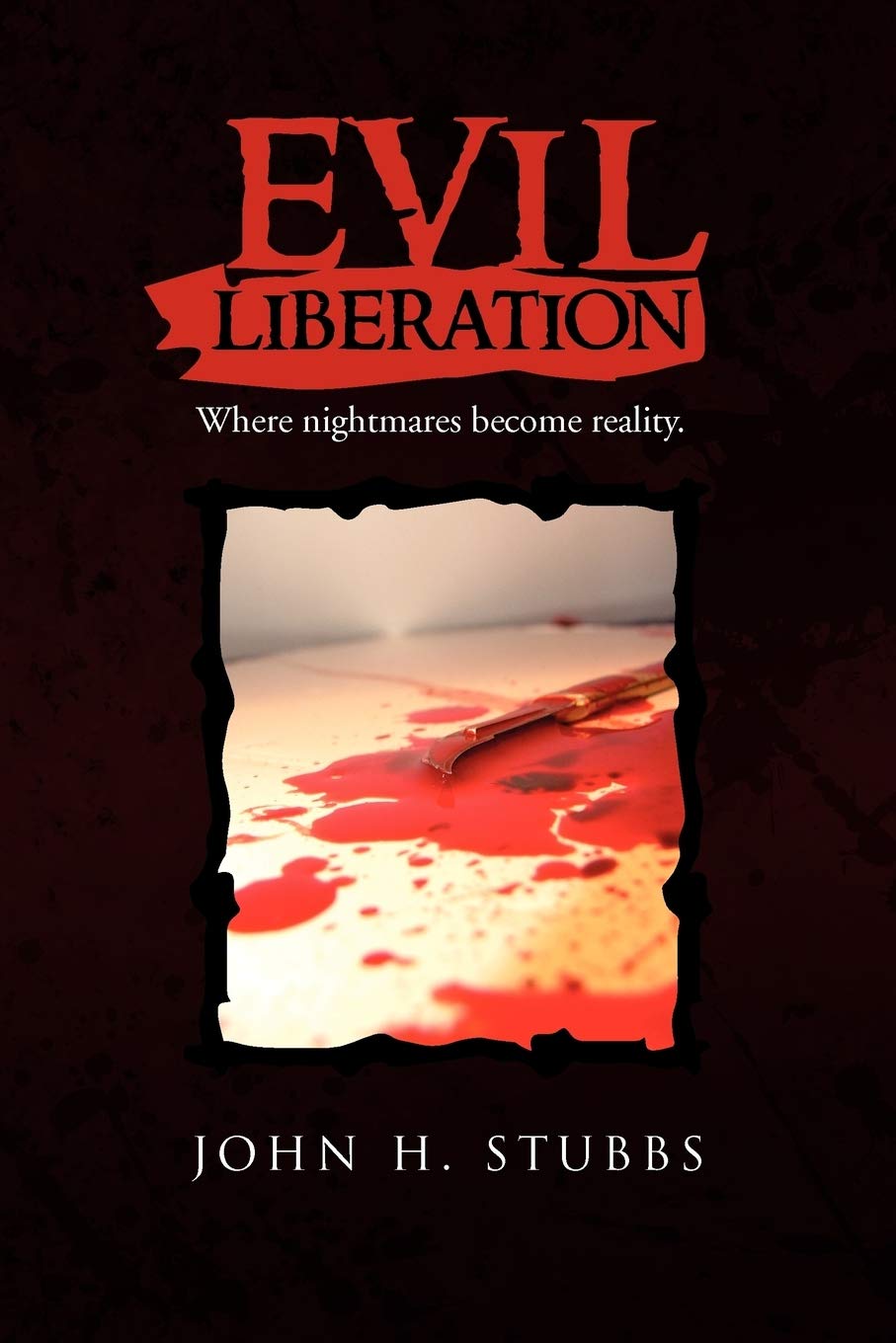Evil Liberation: John H. Stubbs: 9781453595763: Amazon.com: Books
