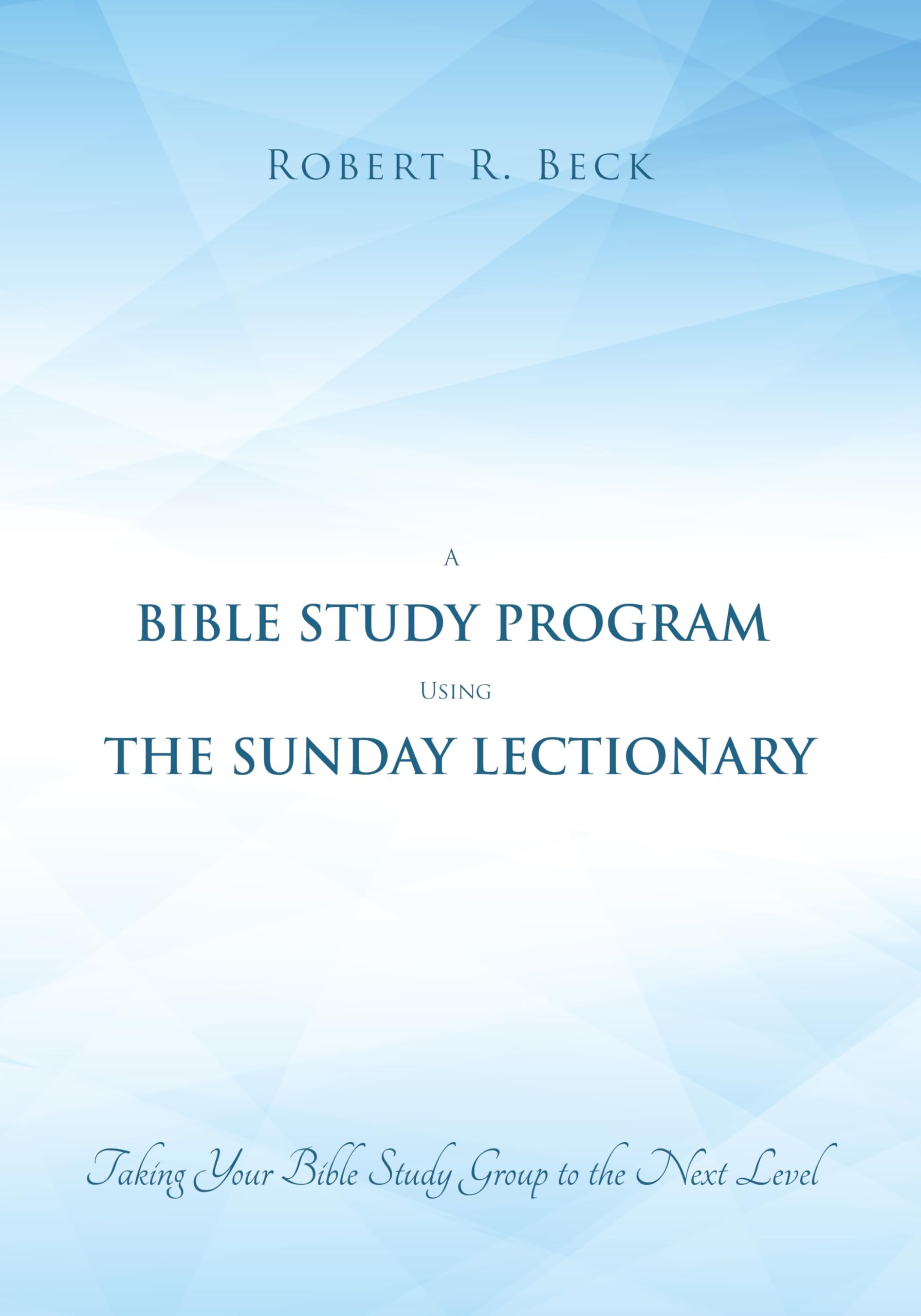 A Bible Study Program Using the Sunday Lectionary: Taking Your Bible ...