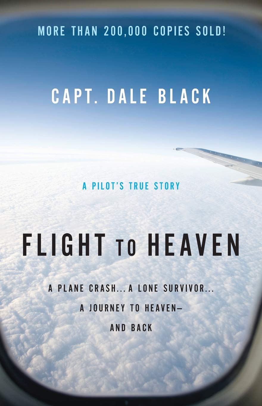 Flight to Heaven: A Plane Crash...A Lone Survivor...A Journey to Heaven ...