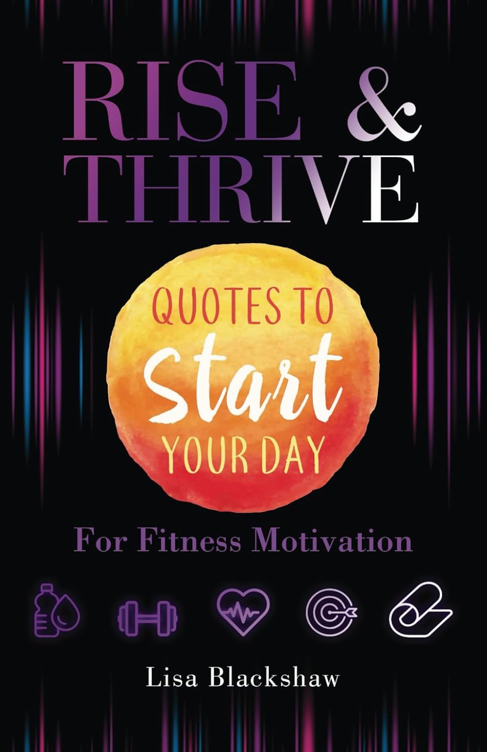 RISE & THRIVE: Quotes To Start Your Day For Fitness Motivation ...
