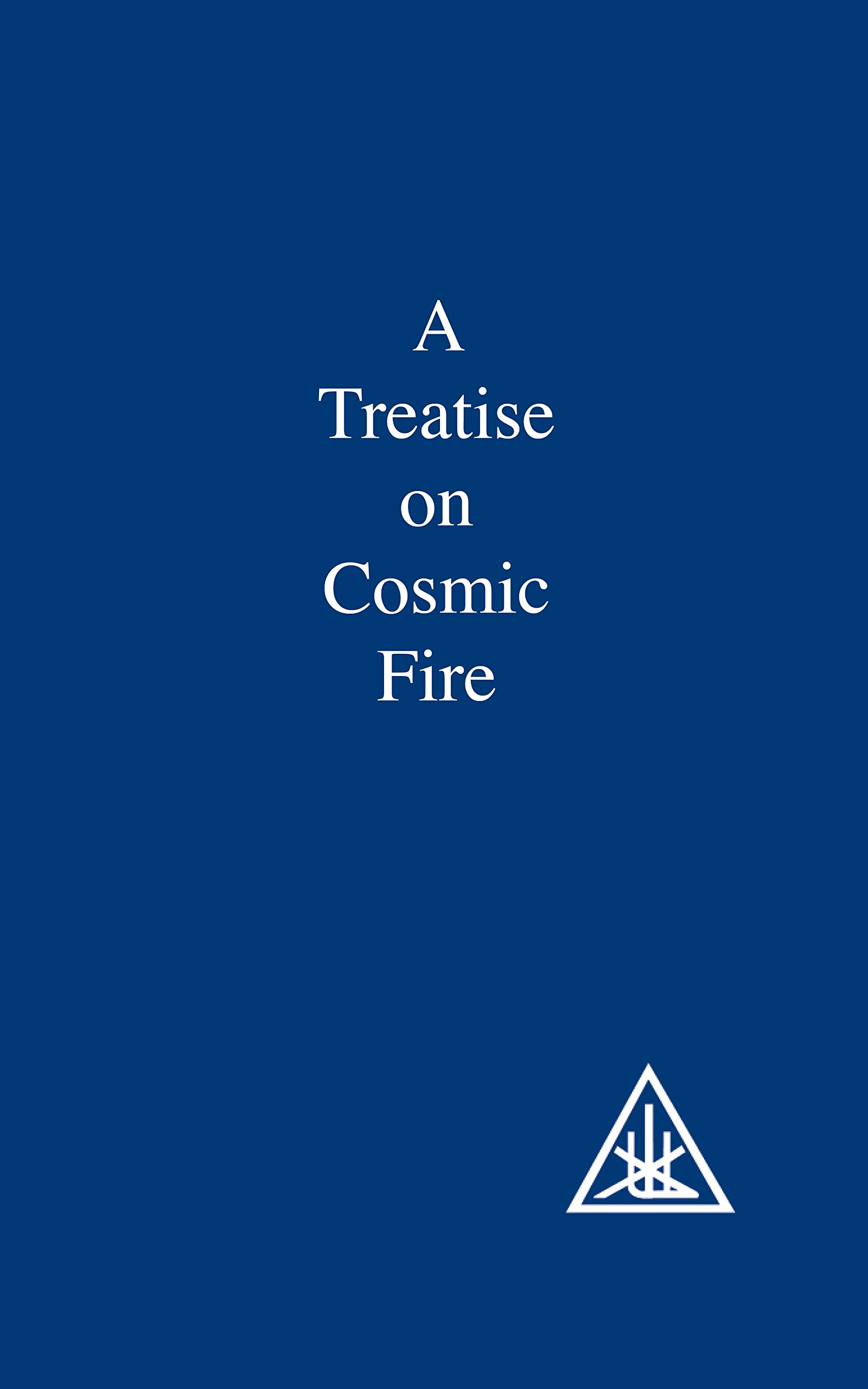 Amazon.com: A Treatise on Cosmic Fire: 9780853301172: Alice A. Bailey ...