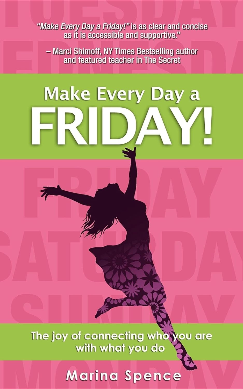 Make Every Day a Friday!: The Joy of Connecting Who You Are with What ...