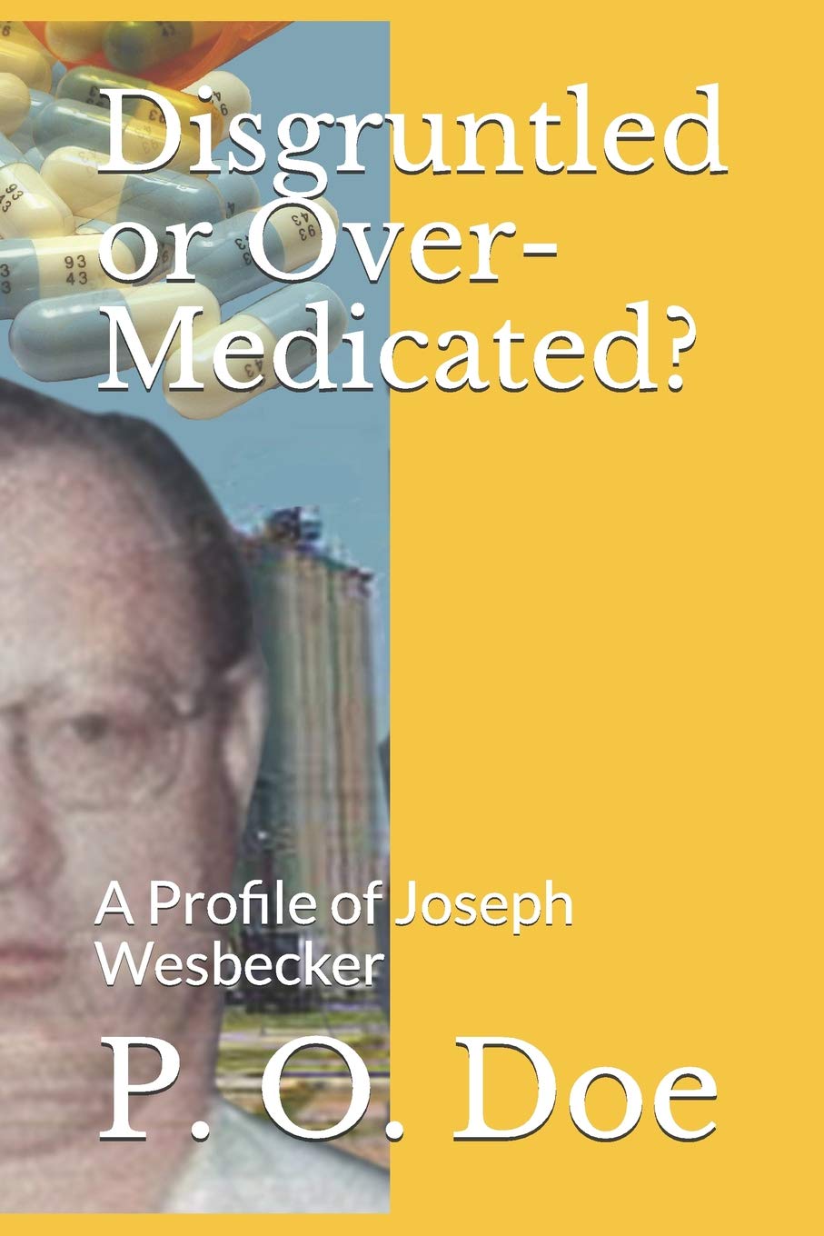 Disgruntled or Over-Medicated?: A Profile of Joseph Wesbecker: Doe, P ...