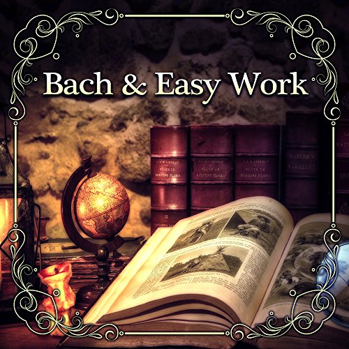 Bach & Easy Work – Music for Study, Creative Thinking, Songs for ...