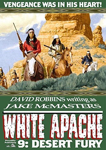 White Apache 9: Desert Fury (A White Apache Western) eBook : Robbins ...
