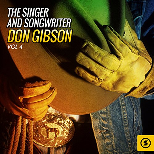 The Singer and Songwriter, Don Gibson, Vol. 4 by Don Gibson on Amazon ...