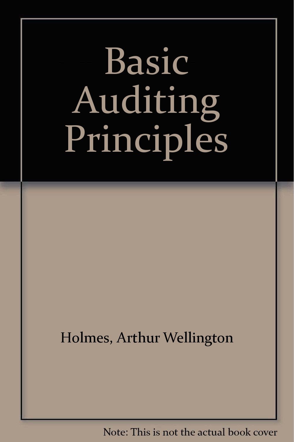 Basic auditing principles: Arthur Wellington Holmes: Amazon.com: Books