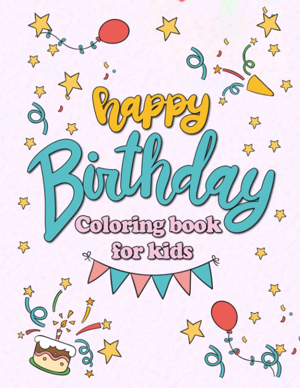 Happy Birthday Coloring book for kids: Relax & Unwind with Colorful ...