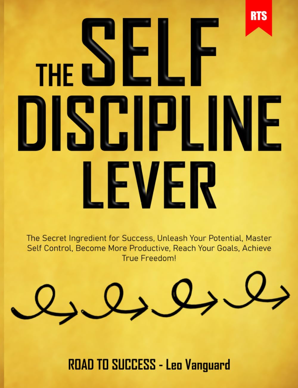 The Self-Discipline Lever: The Secret Ingredient for Success, Unleash ...