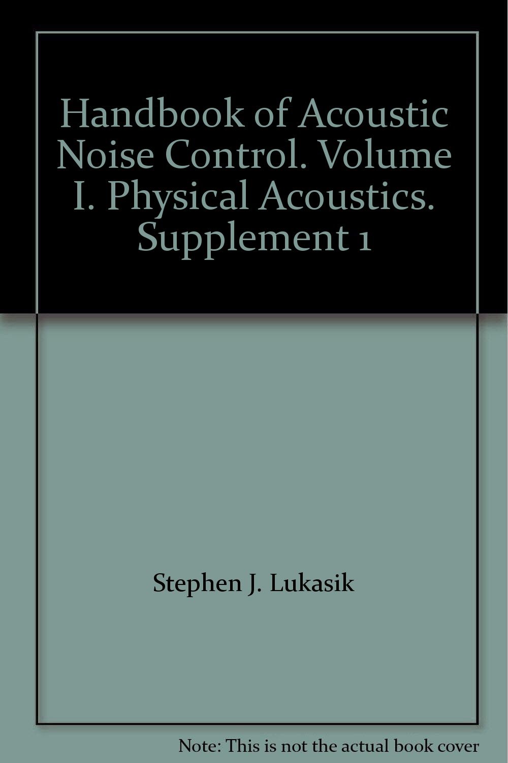 Handbook of Acoustic Noise Control. Volume I. Physical Acoustics ...