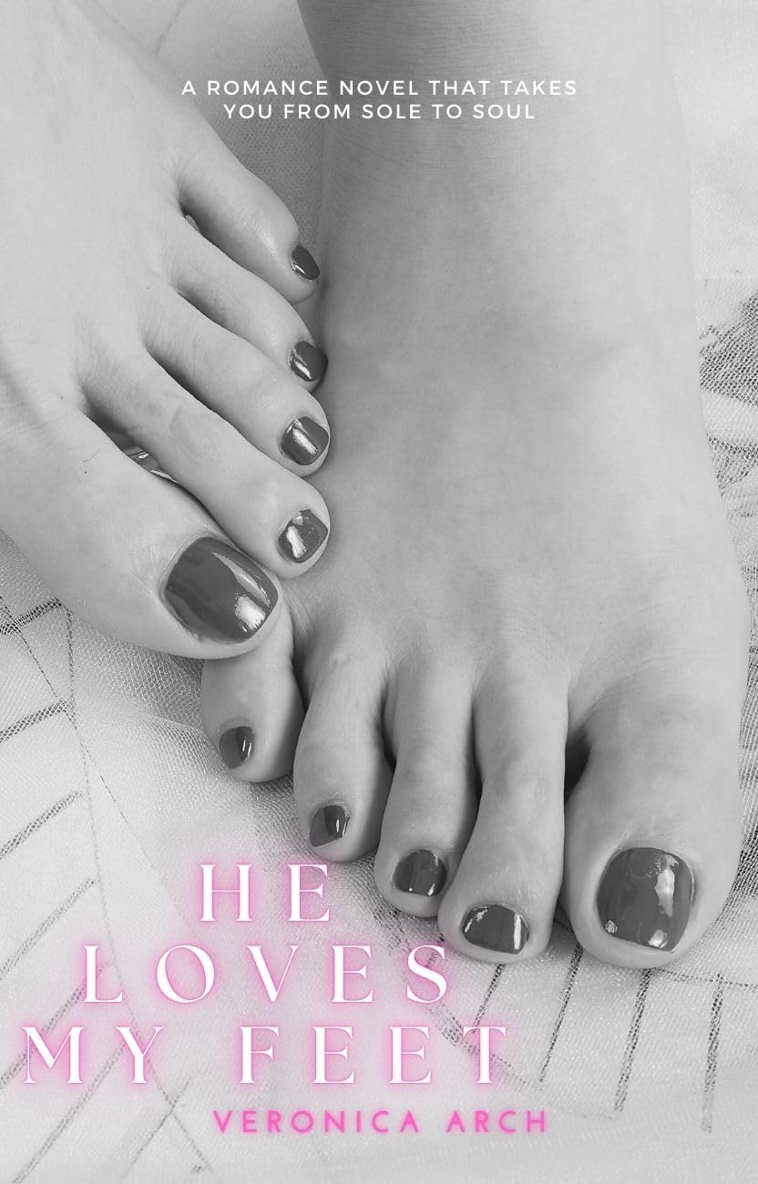 He Loves My Feet - Kindle edition by Arch, Veronica. Literature ...