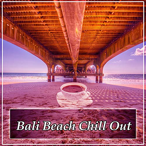 Amazon Music - Café Ibiza Chillout LoungeのBali Beach Chill Out – Bali ...