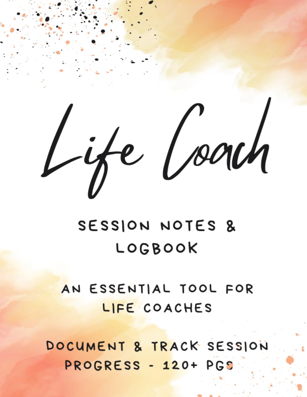 LIFE COACH: Session Notes & Logbook - An Essential Tool For Life ...