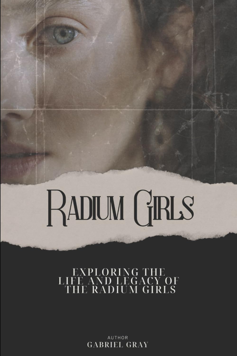 Radium Girls: An Exploration Of The Lives And Legacy Of The Radium ...