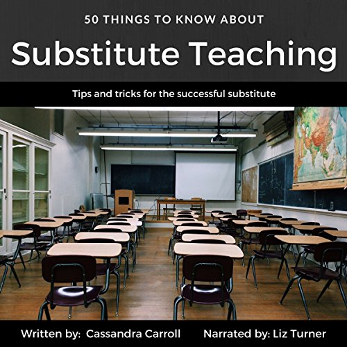Amazon.com: 50 Things to Know About Substitute Teaching: Tips and ...