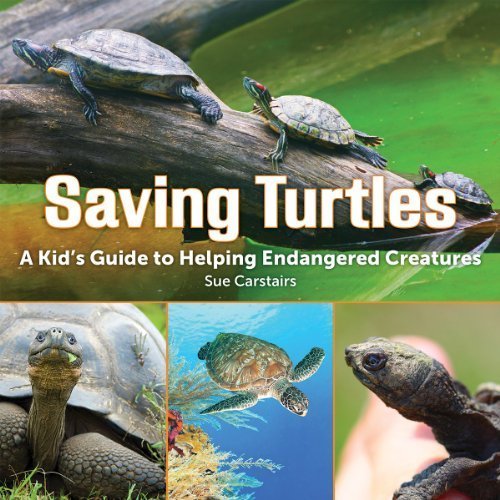 Saving Turtles: A Kids' Guide to Helping Endangered Creatures by ...