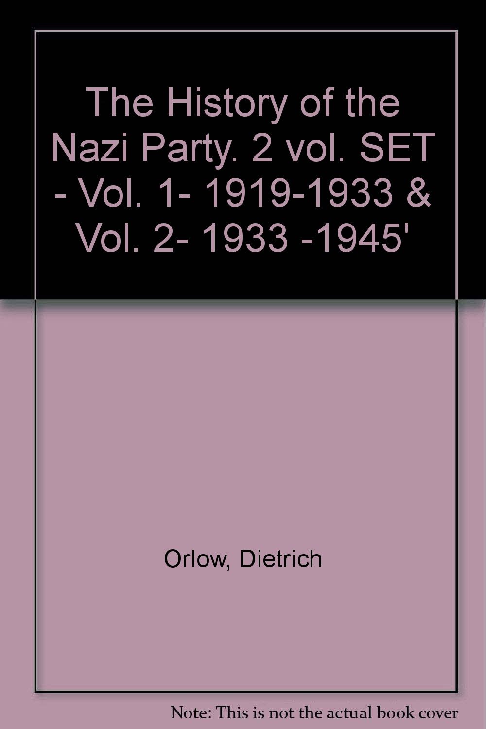 The History of the Nazi Party. 2 vol. SET - Vol. 1- 1919-1933 & Vol. 2 ...