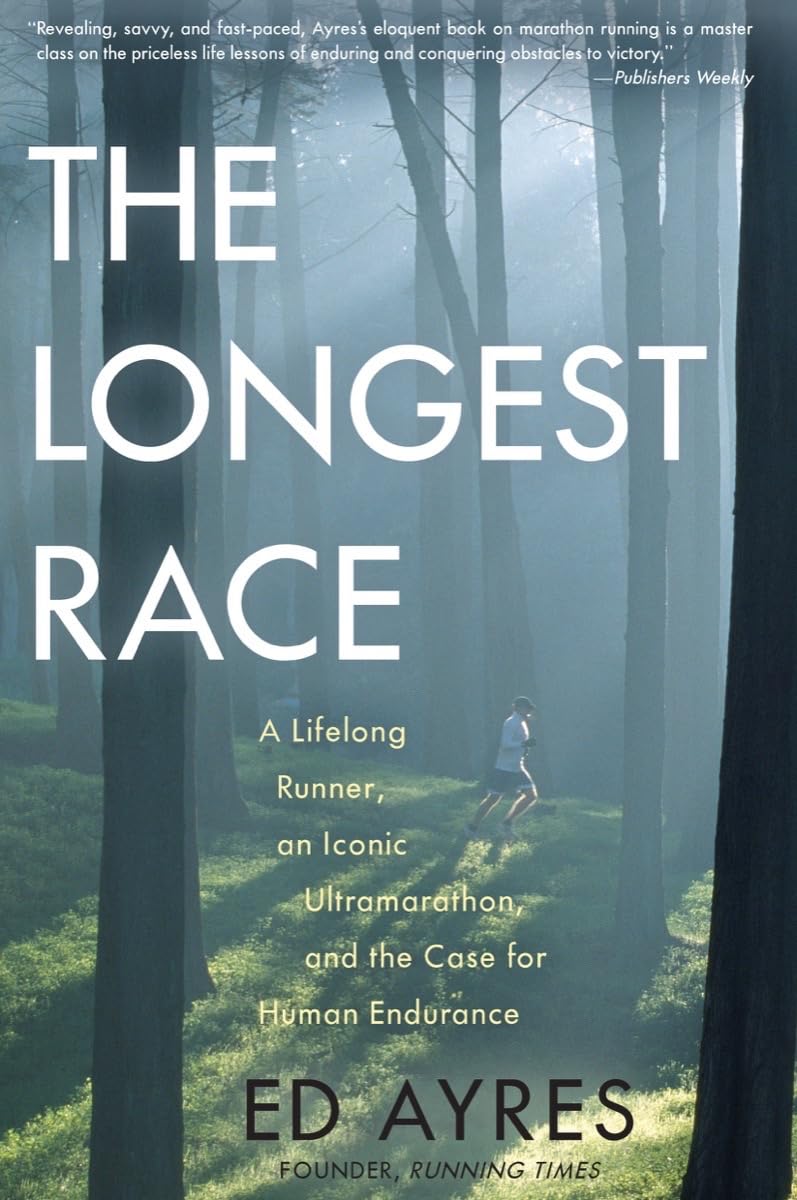 The Longest Race: A Lifelong Runner, an Iconic Ultramarathon, and the ...