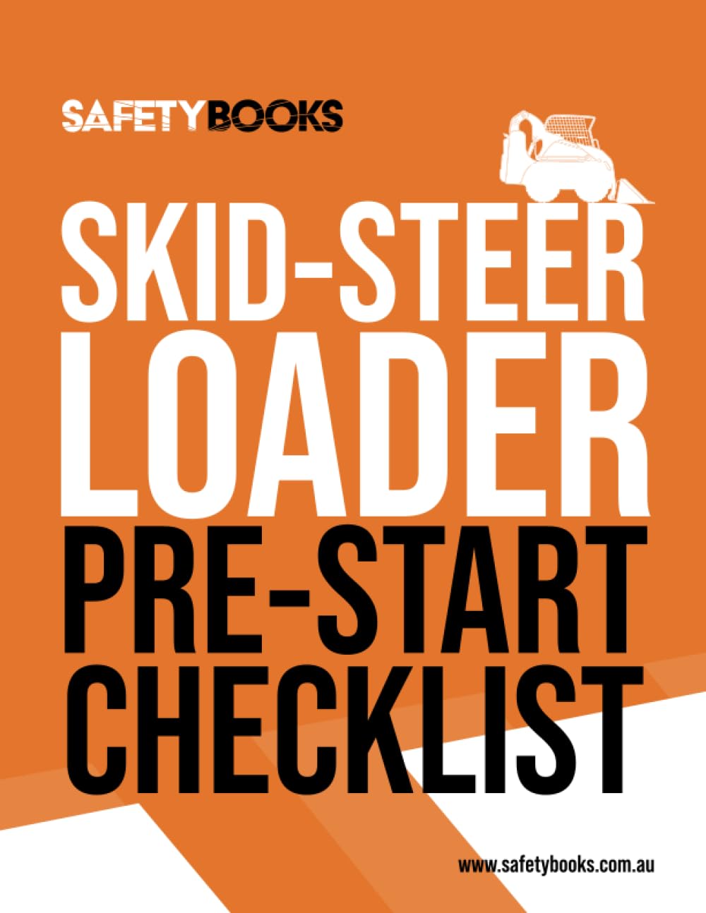 Skid-steer loader pre-start checklist book: Before you start work, walk ...