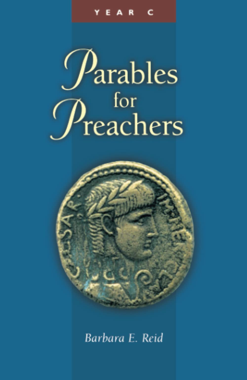 Parables for Preachers: The Gospel of Luke: Year C: Reid Op, Barbara E ...